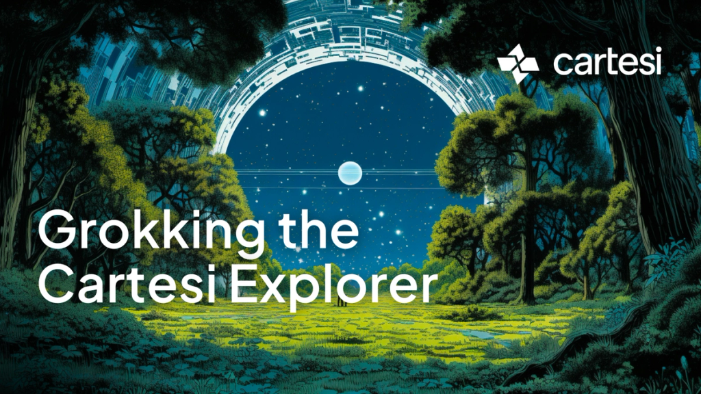 Grokking the Cartesi Explorer Grokking the Cartesi Explorer