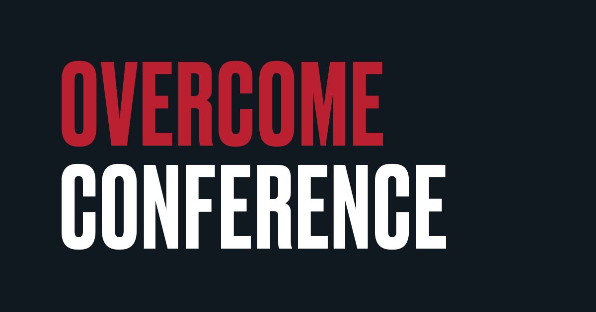 Overcome Conference - Thursday April 25th, 2024