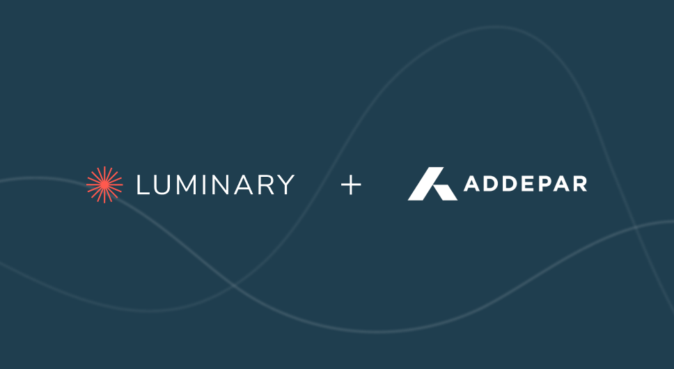 Luminary + Addepar: A new integration to streamline and elevate trust ...