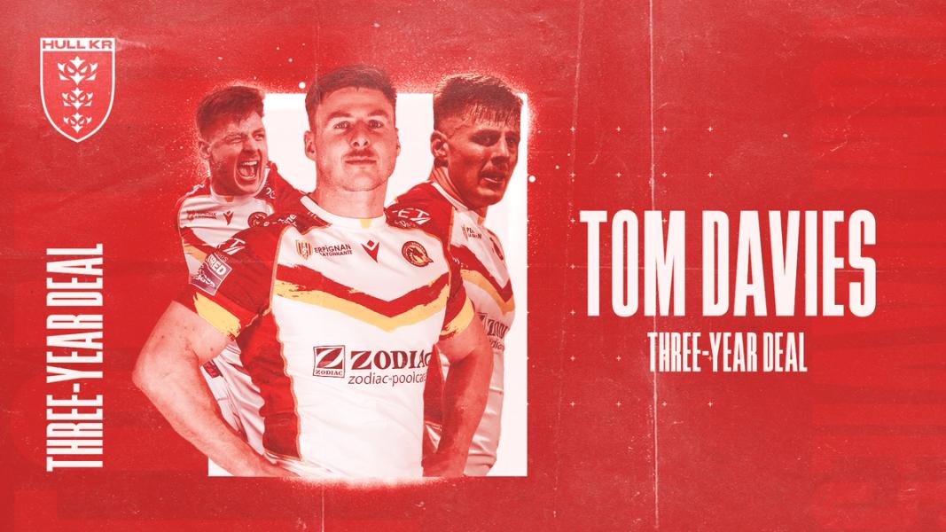 Tom Davies joins the Robins on three-year deal from 2025 | Hull KR