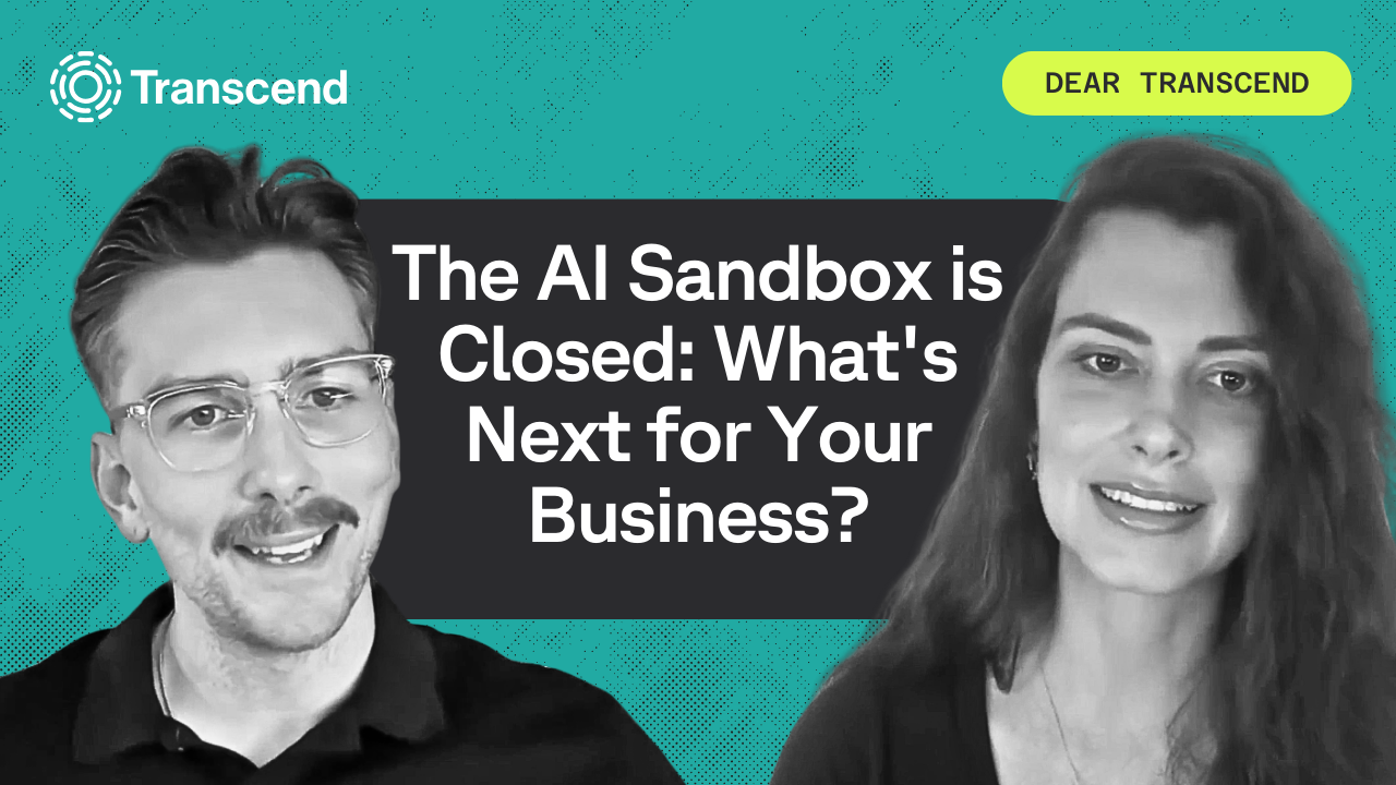Dear Transcend: AI's 'Playtime Is Over' | Transcend | The compliance ...