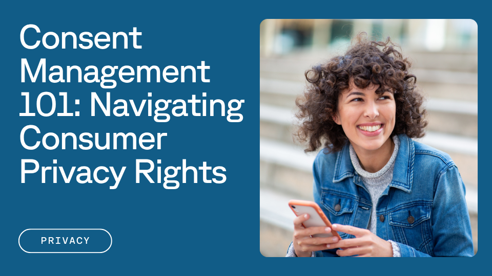 Consent Management 101: Navigating Consumer Privacy Rights in 2025 ...