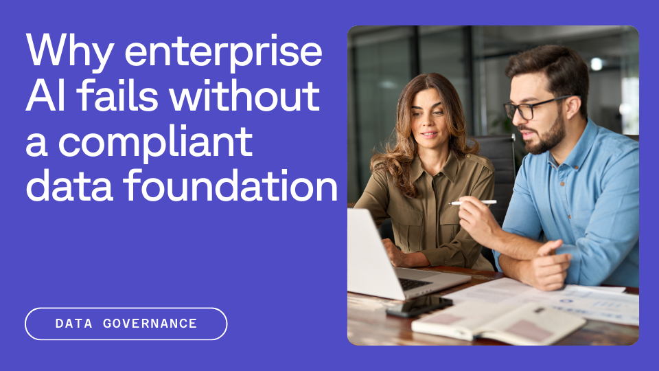 The missing layer: Why enterprise AI fails without a compliant data ...