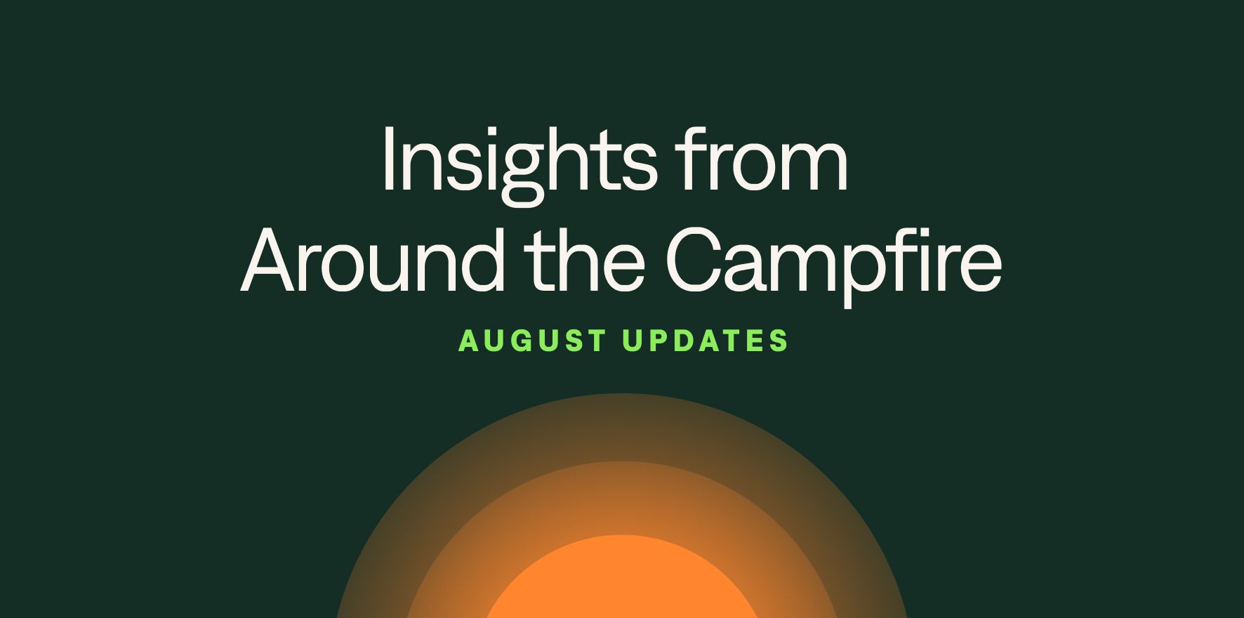 Insights from Around the Campfire - August 2024