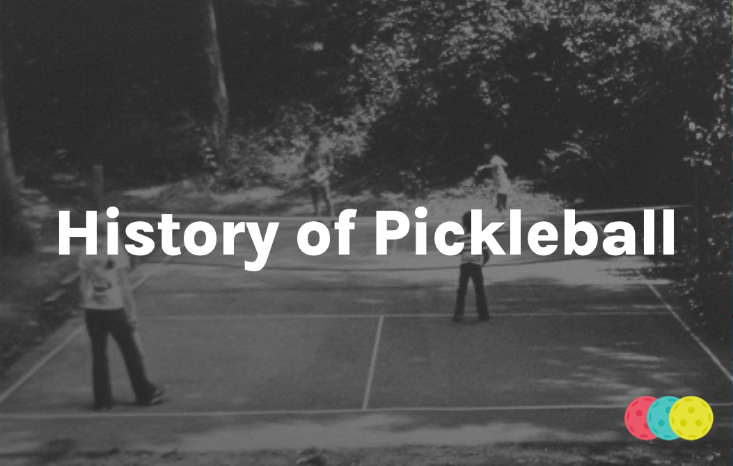 History of Pickleball | ThePickleballDinks